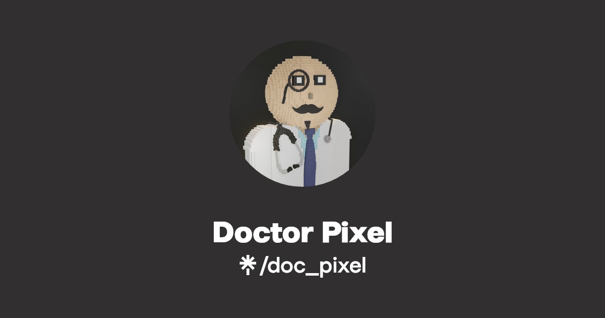 Doctor Pixel | Twitter, Instagram | Linktree