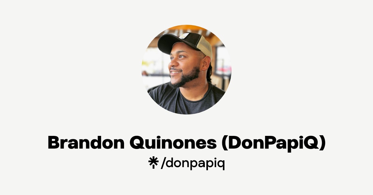 Brandon Quinones (DonPapiQ) | Instagram, Facebook | Linktree