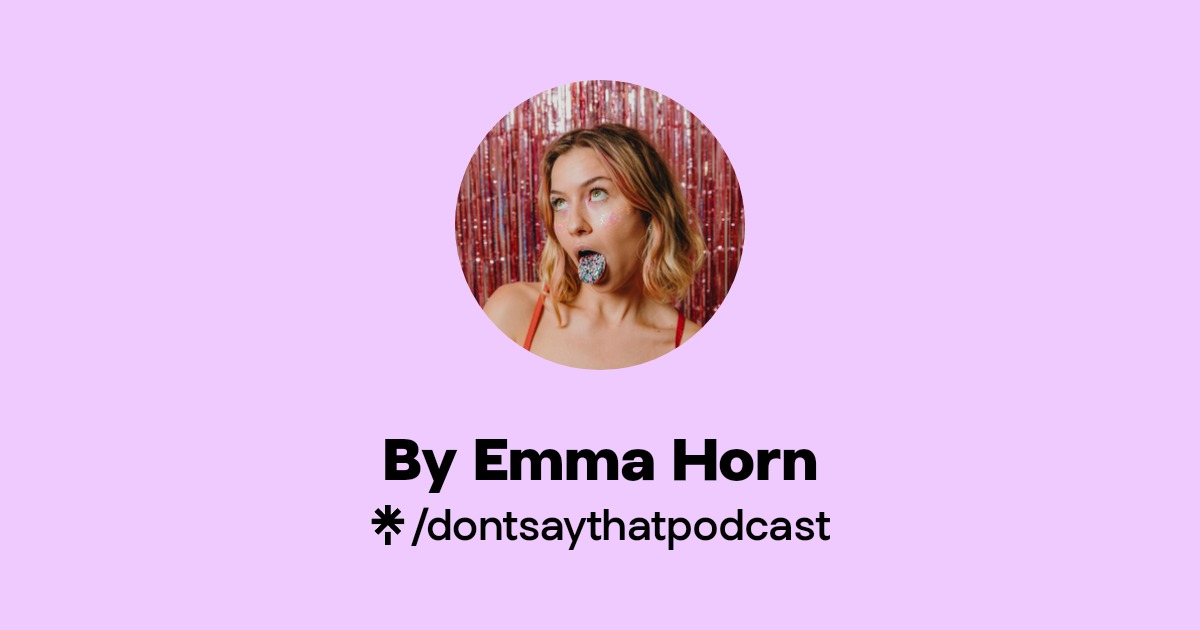 By Emma Horn | Instagram, TikTok | Linktree