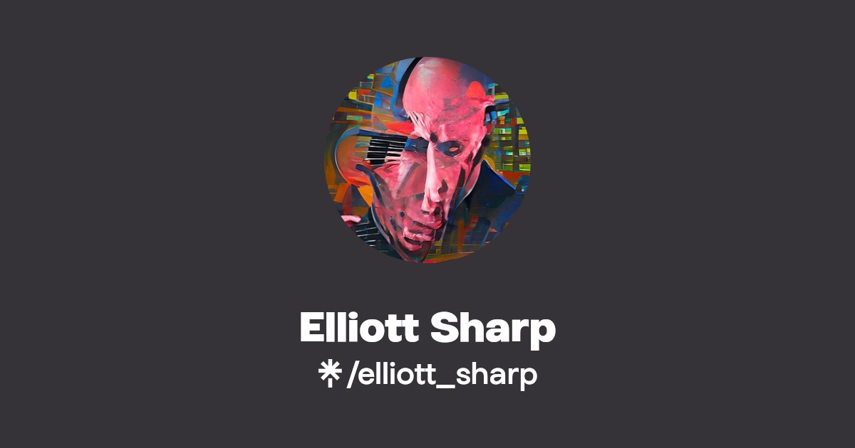 Elliott Sharp | Facebook | Linktree