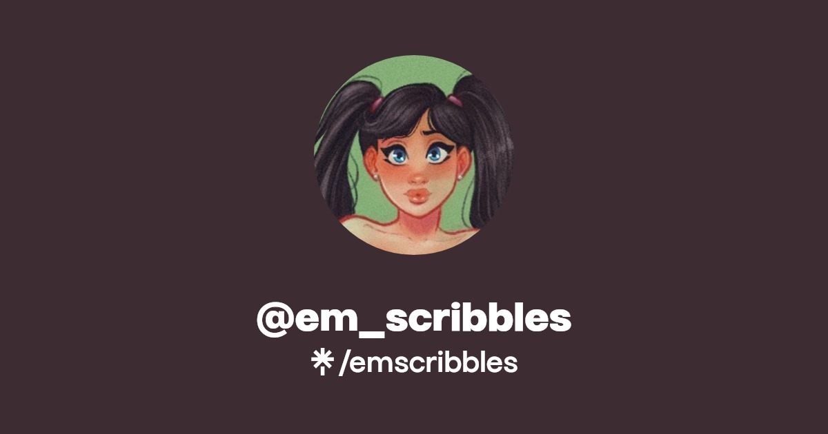 @em_scribbles | Twitter, Instagram | Linktree