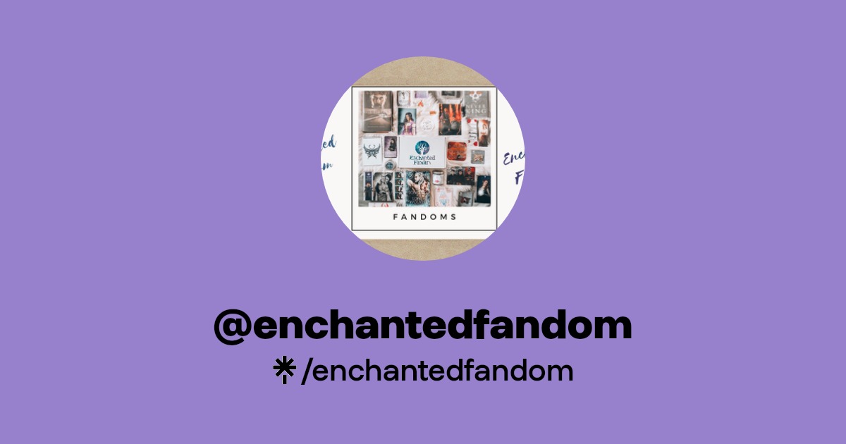 enchantedfandom | Instagram, Facebook, TikTok | Linktree