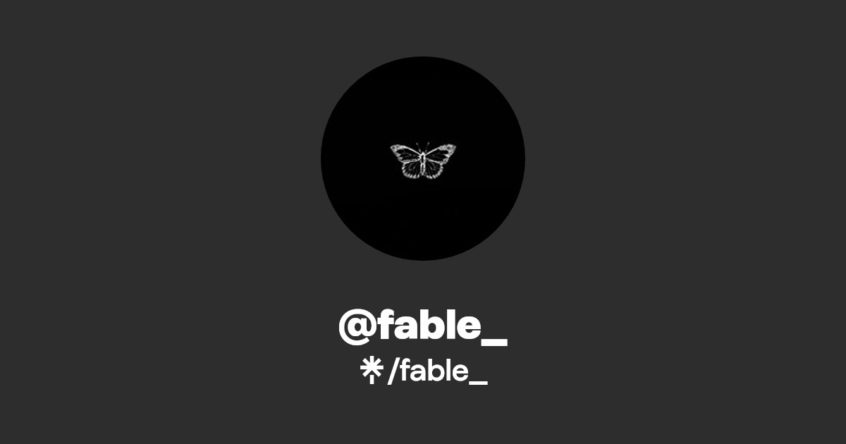 fable_ | Twitter, Instagram | Linktree