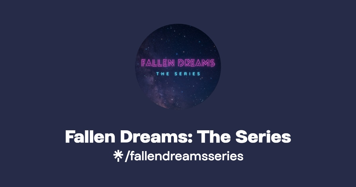 Fallen Dreams: The Series | Instagram | Linktree