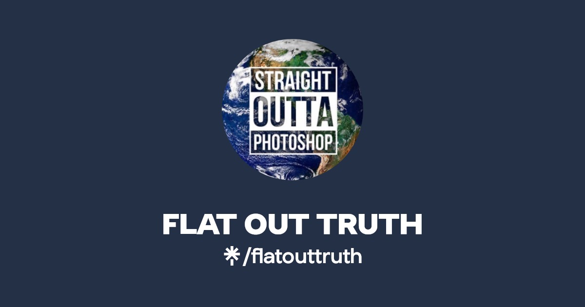 FLAT OUT TRUTH Official: TikTok, Instagram, X | Linktree