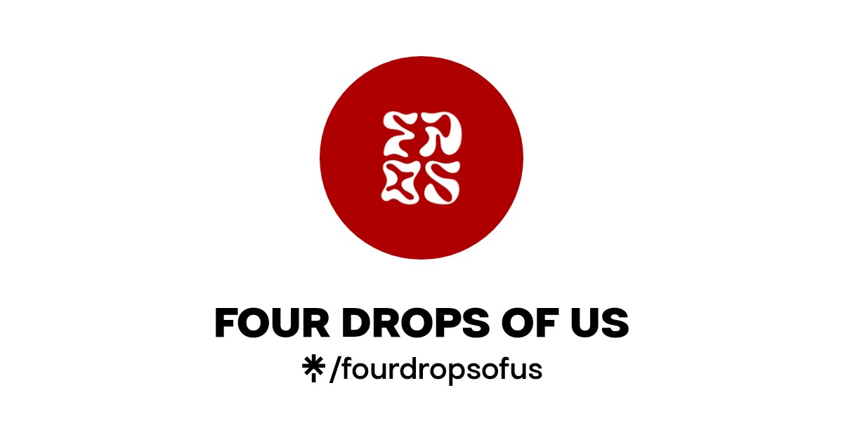 FOUR DROPS OF US | Instagram | Linktree