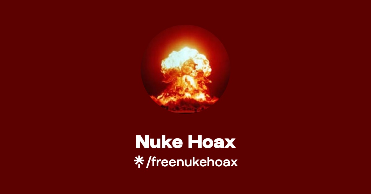 Nuke Hoax | Linktree