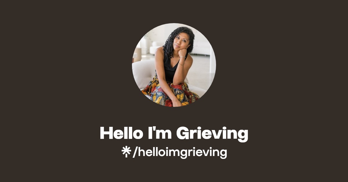 Hello I'm Grieving | Instagram | Linktree