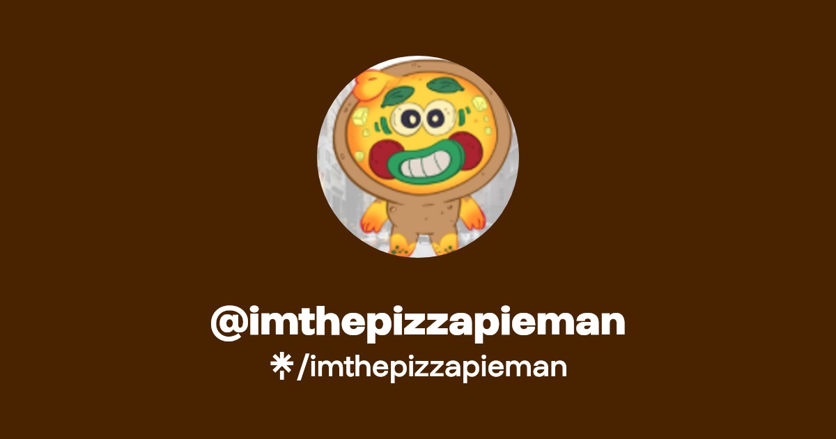 imthepizzapieman | Twitter, Instagram, Facebook | Linktree