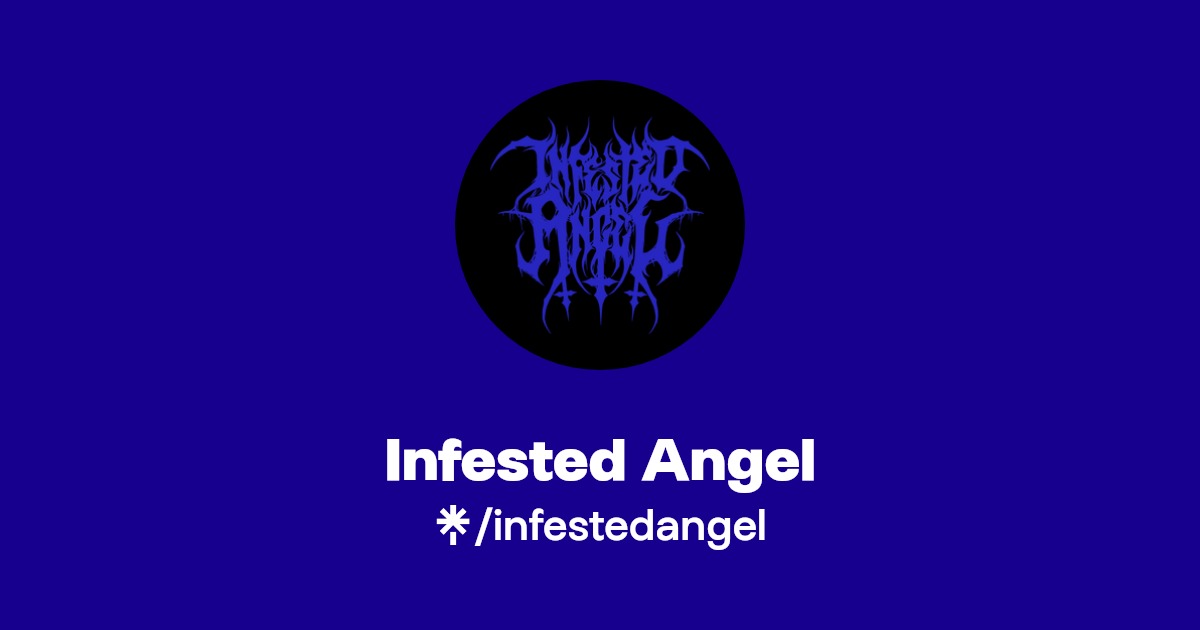 Infested Angel | Twitter, Instagram, Facebook | Linktree