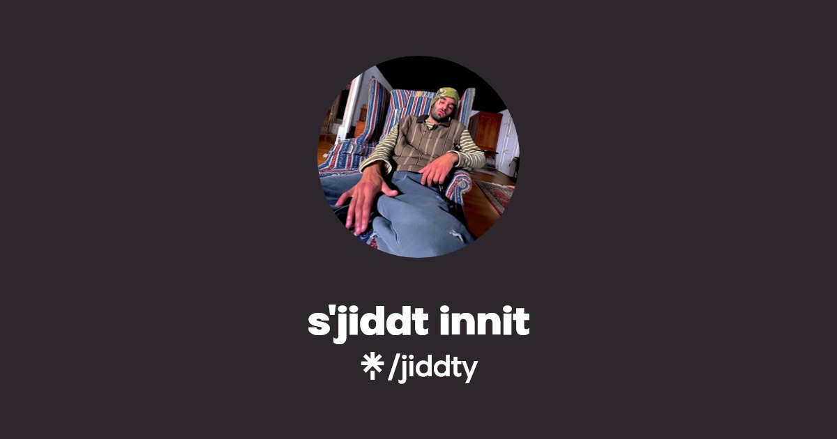 s'jiddt innit | Instagram | Linktree