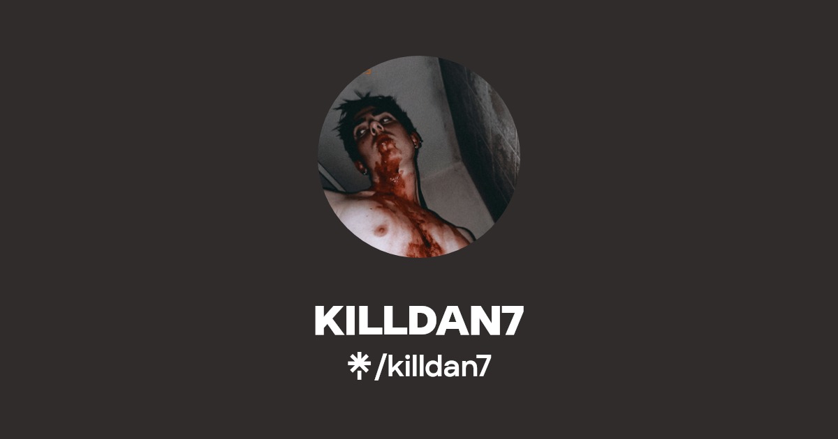KILLDAN7 - Find KILLDAN7 Onlyfans - Linktree