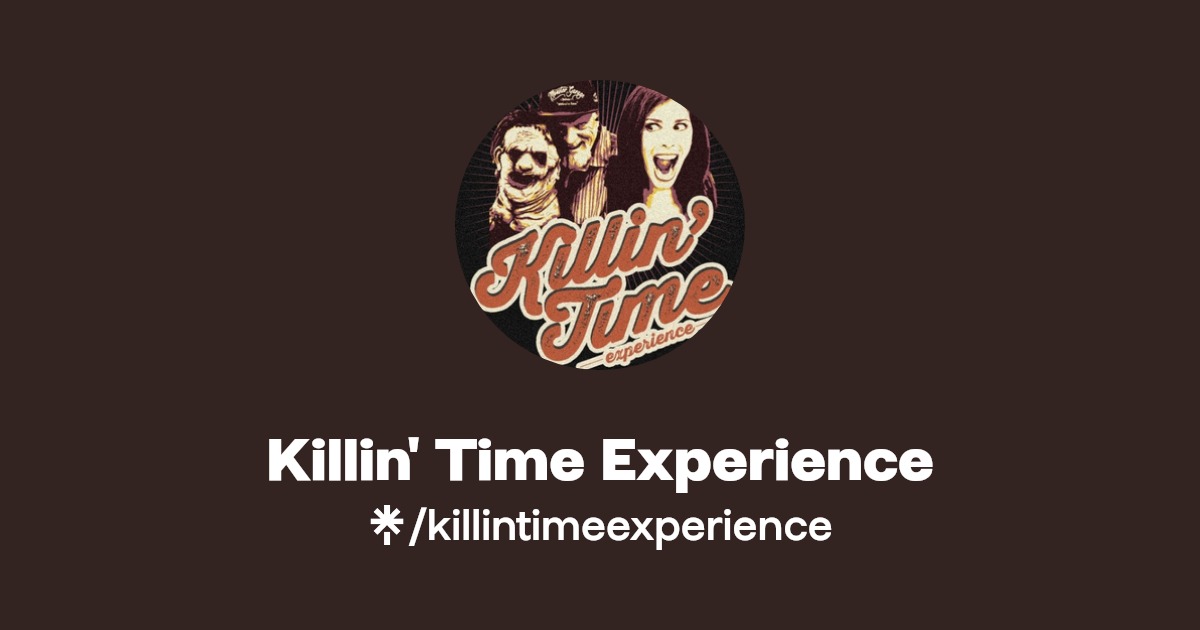 Killin' Time Experience | Instagram | Linktree