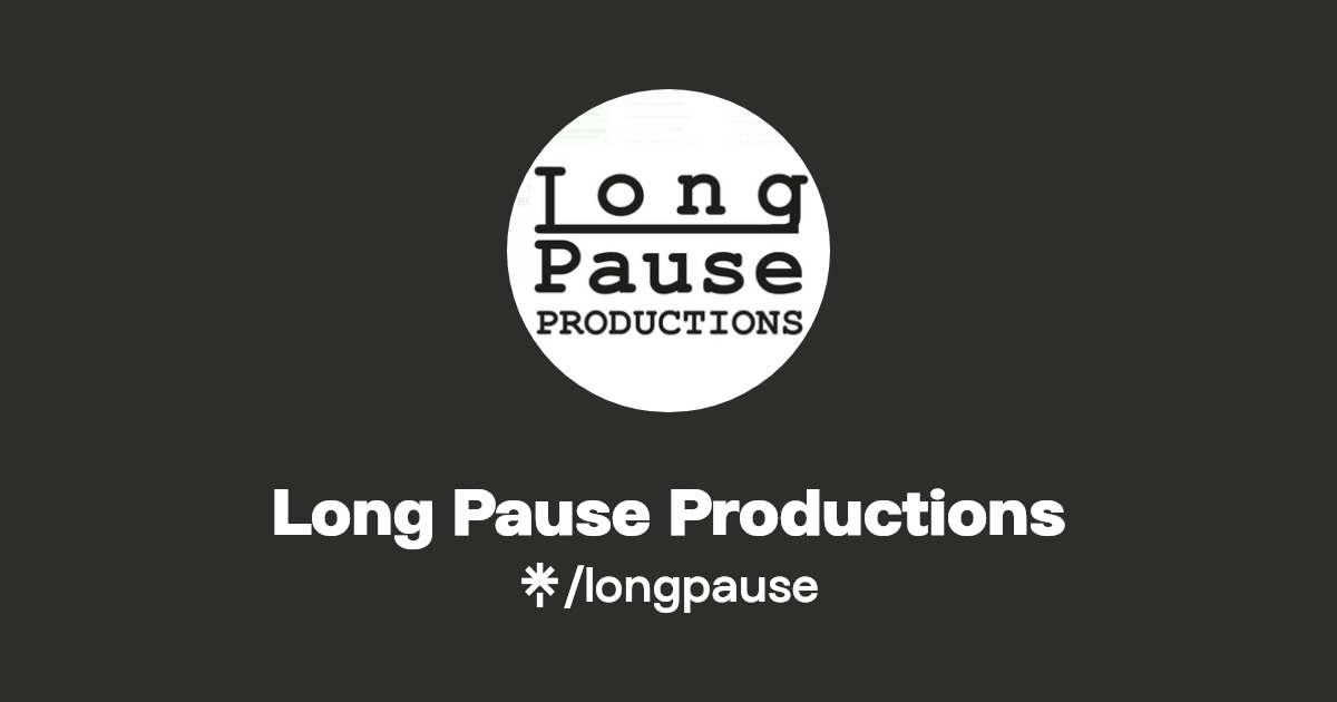 Long Pause Productions | Instagram, TikTok | Linktree