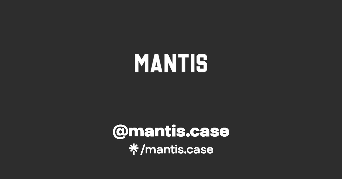 @mantis.case | Linktree