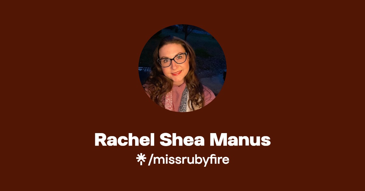 Rachel Shea Manus | Twitter, Instagram, Facebook | Linktree