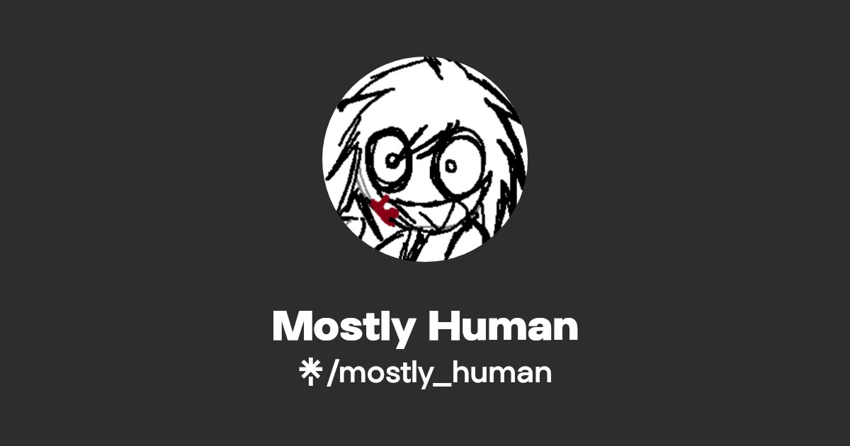 Mostly Human | Instagram, TikTok | Linktree