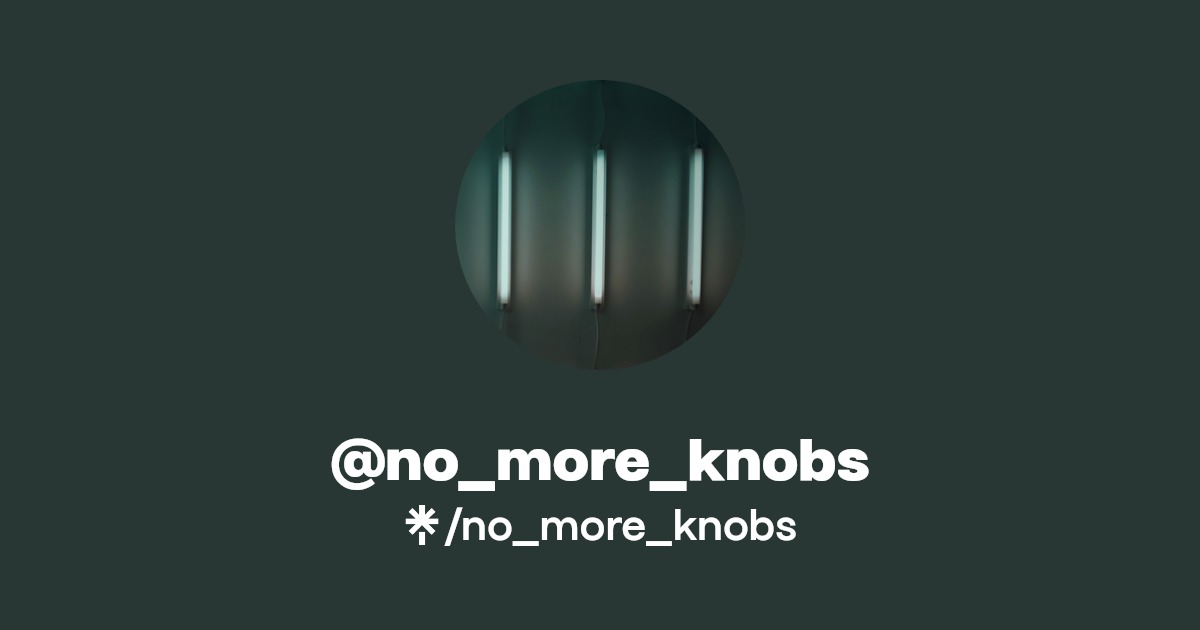 no_more_knobs - Listen on YouTube, Spotify, Apple Music - Linktree