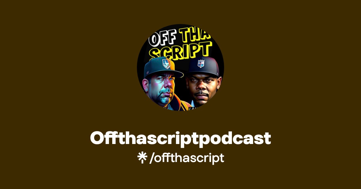 Offthascriptpodcast Official: TikTok, X | Linktree