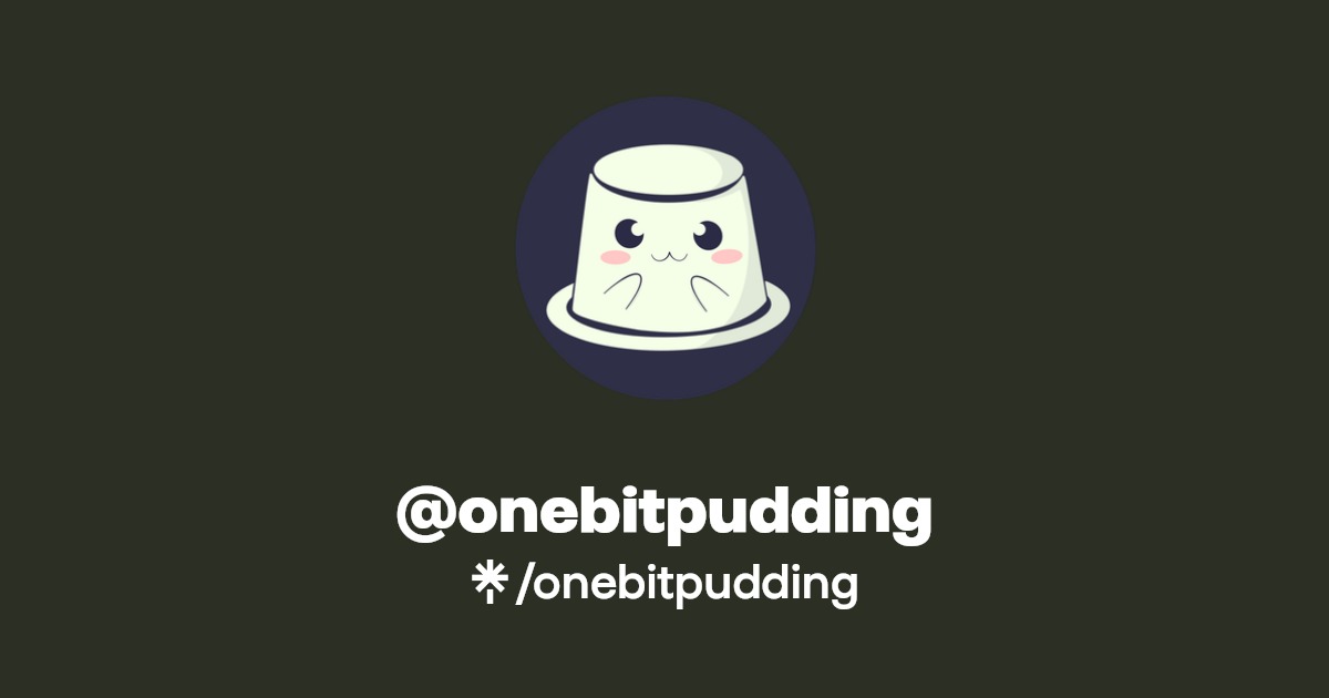 onebitpudding | Twitter, Facebook | Linktree