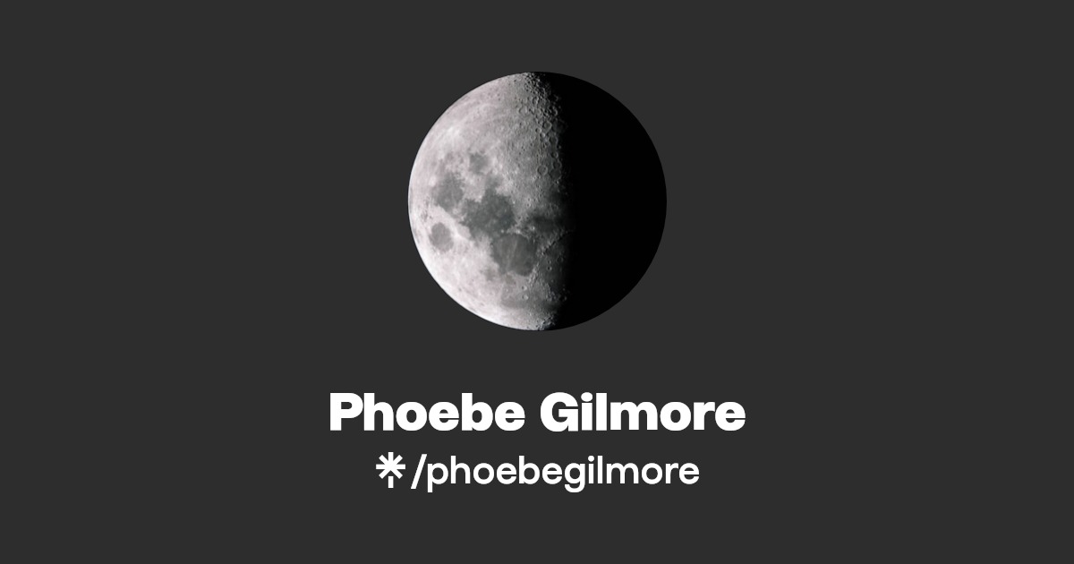 Phoebe Gilmore | Linktree