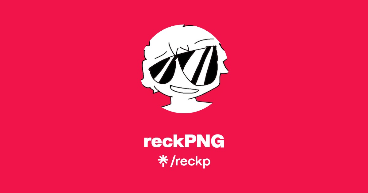 reckPNG | TikTok, Twitch | Linktree