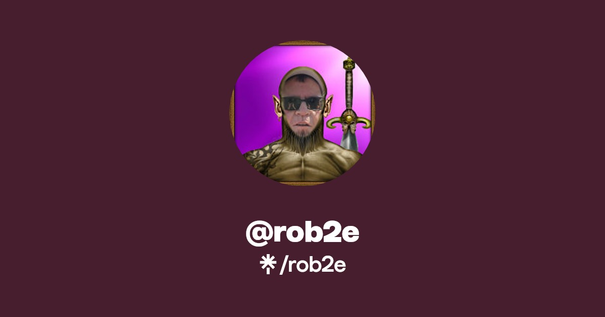 rob2e | Twitter, Instagram, Twitch | Linktree