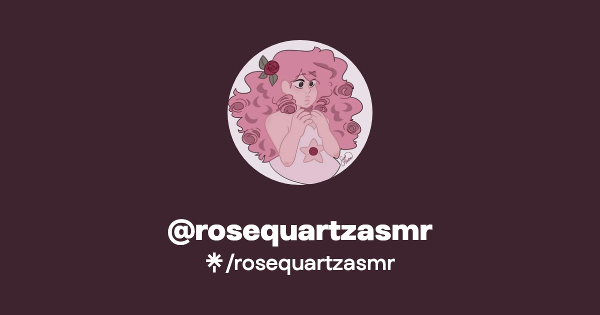 rosequartzasmr | Twitter, Instagram, TikTok | Linktree