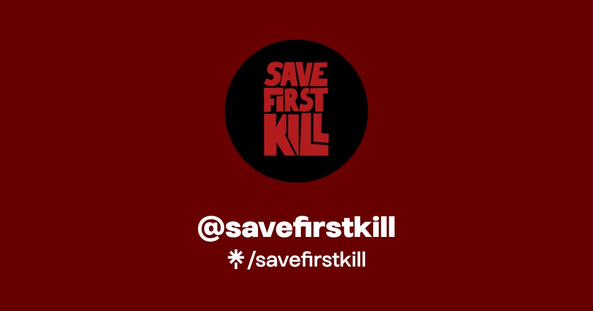 Savefirstkill Linktree 6154