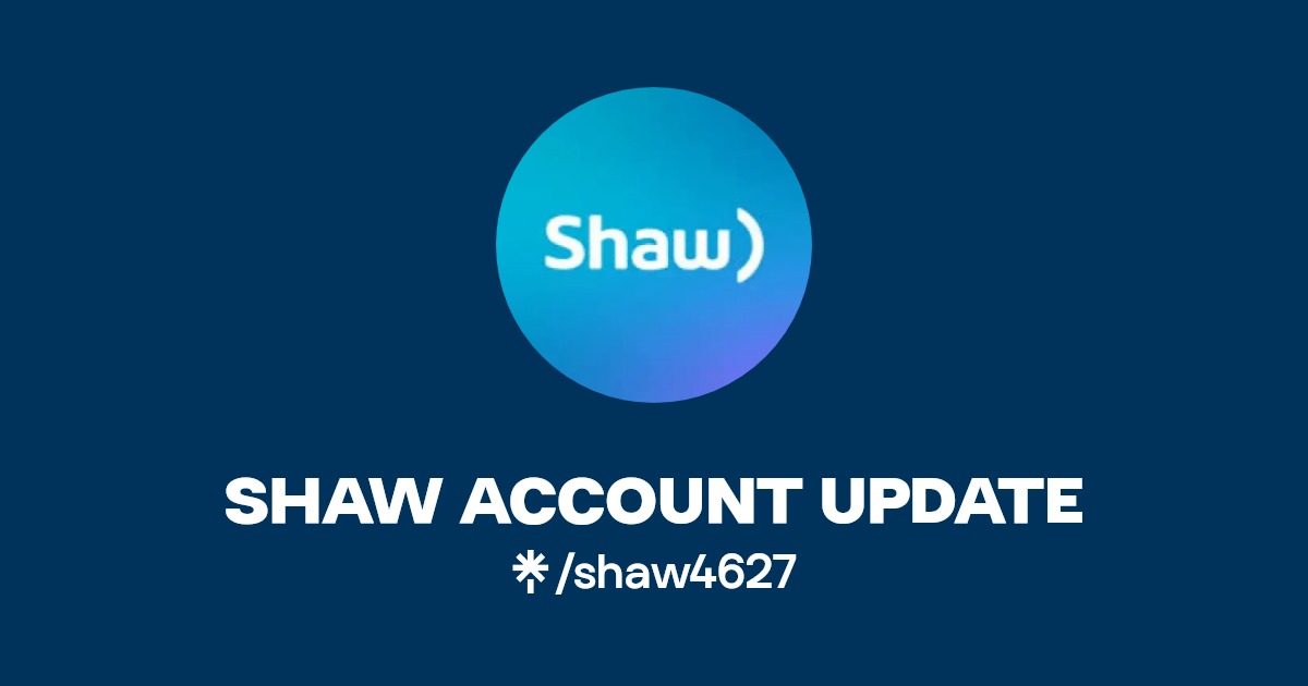 SHAW ACCOUNT UPDATE | Linktree