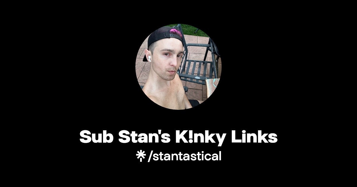 Sub Stan's K!nky Links - Find Sub Stan's K!nky Links Onlyfans - Linktree