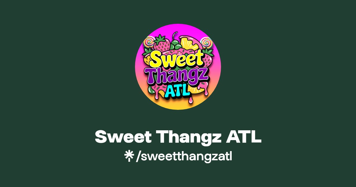 Sweet Thangz ATL | Instagram, Facebook, TikTok | Linktree