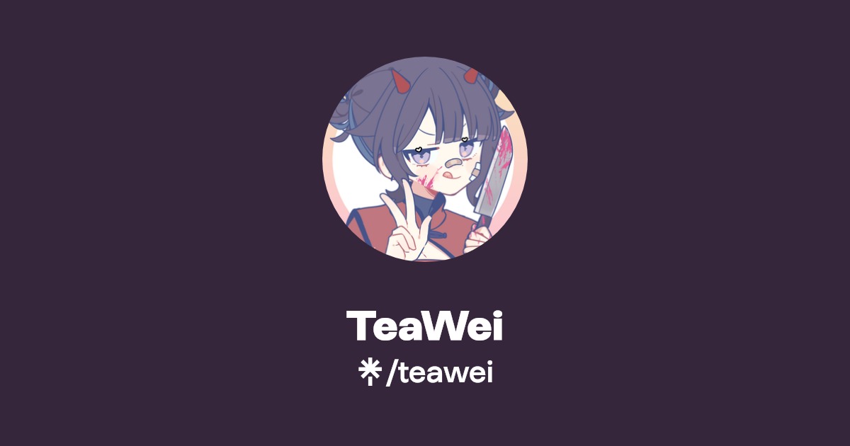 TeaWei Official: TikTok, Instagram | Linktree