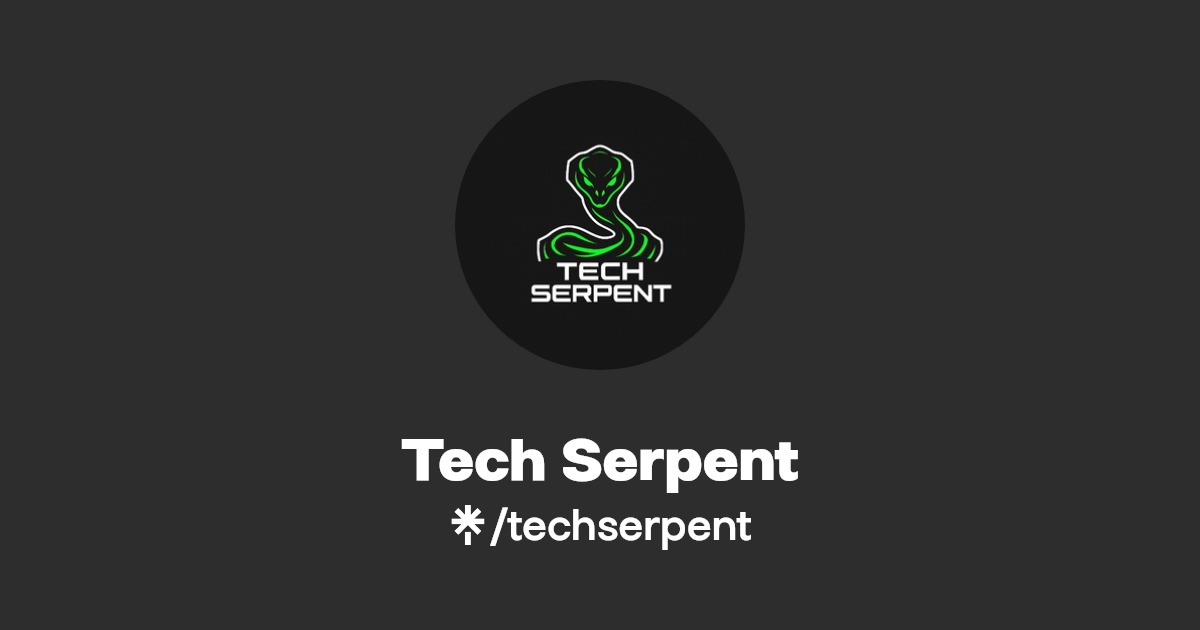 Tech Serpent | TikTok, Instagram | Linktree