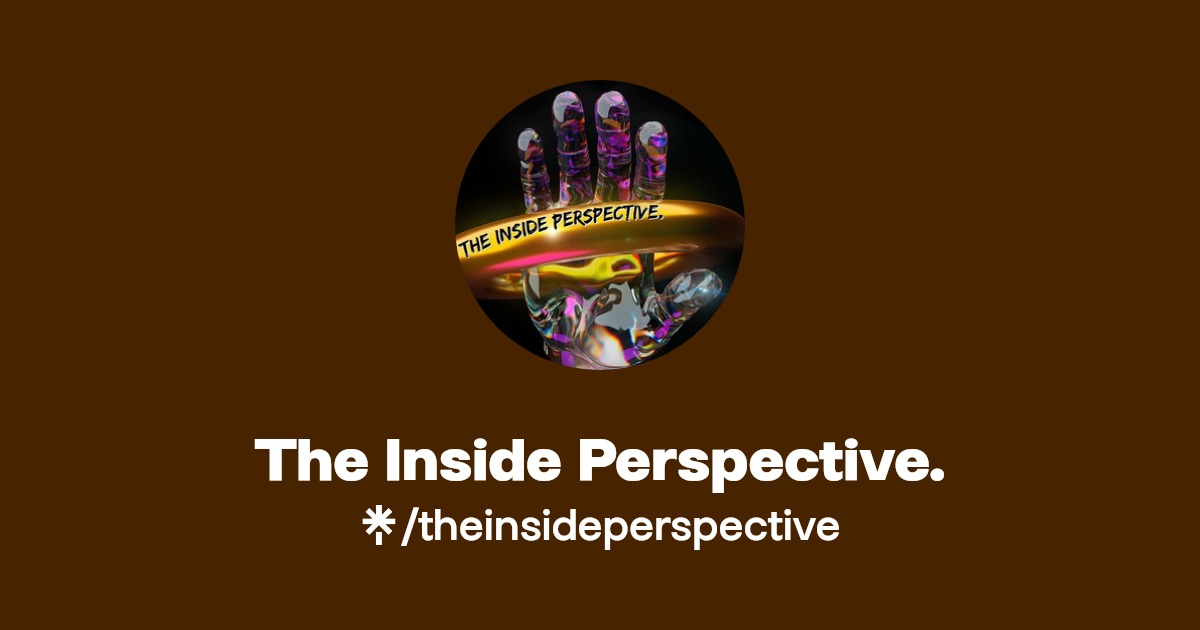 The Inside Perspective. - Listen on YouTube, Spotify - Linktree