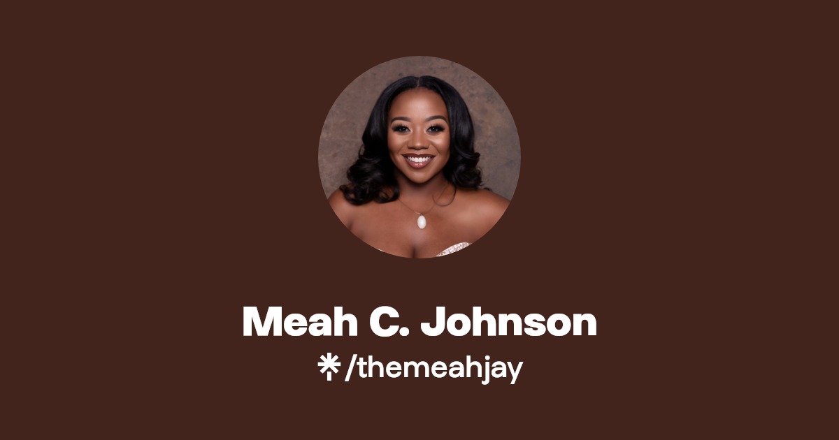Meah C. Johnson | Instagram, TikTok | Linktree
