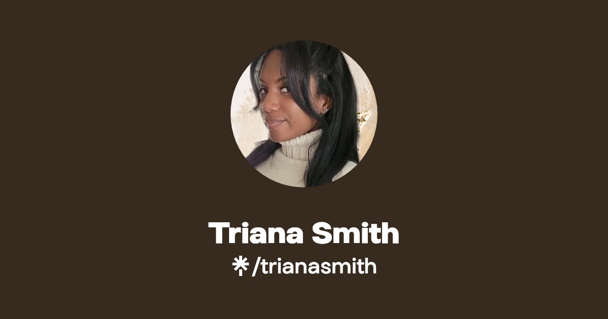 Triana Smith Official: Instagram | Linktree