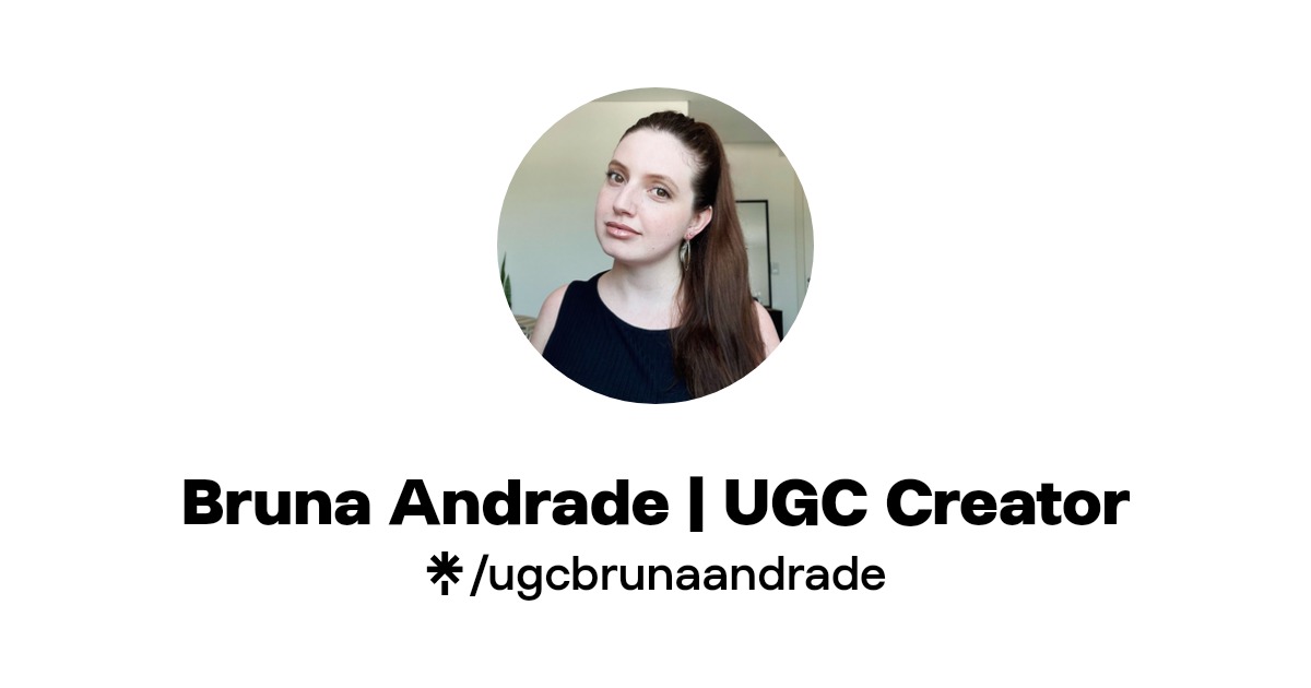 Bruna Andrade | UGC Creator | Instagram, TikTok | Linktree