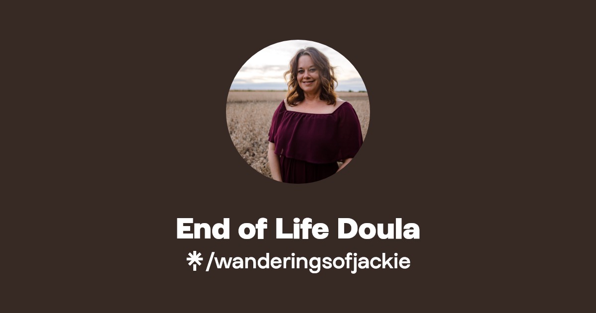 End of Life Doula Official: Instagram, Facebook | Linktree