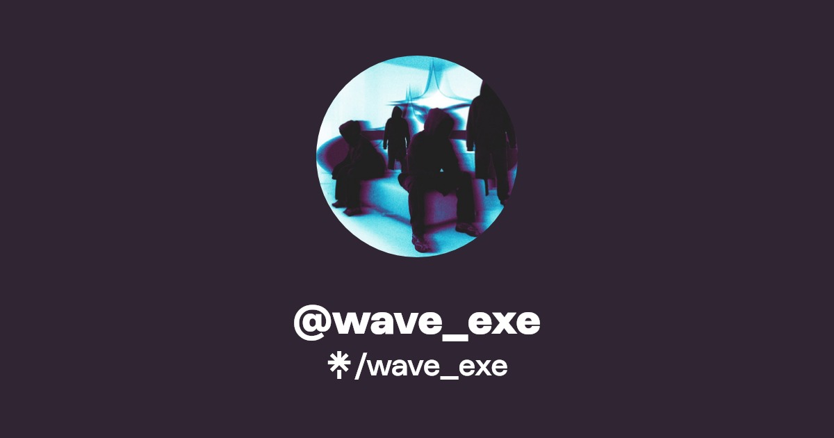 @wave_exe | Linktree