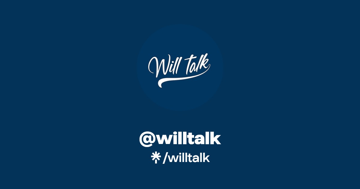 willtalk | Twitter, Instagram, TikTok | Linktree