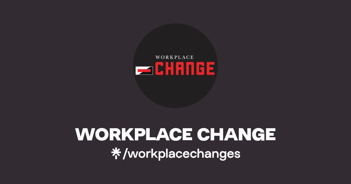 WORKPLACE CHANGE Official: Instagram, Facebook | Linktree